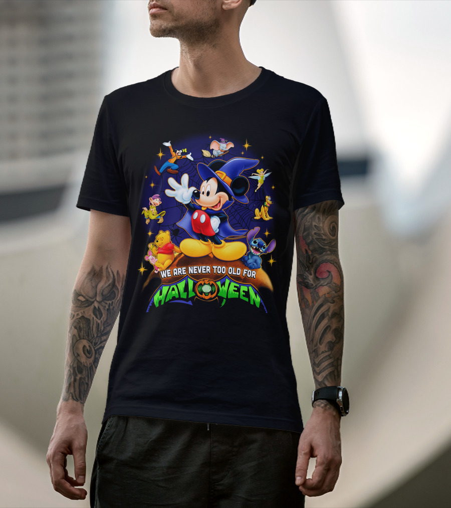 We Are Never Too Old For Halloween Mickey Mouse And Friends T-Shirt