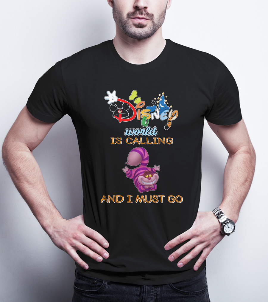 Disney World Is Calling And I Must Go Cheshire Cat T-Shirt