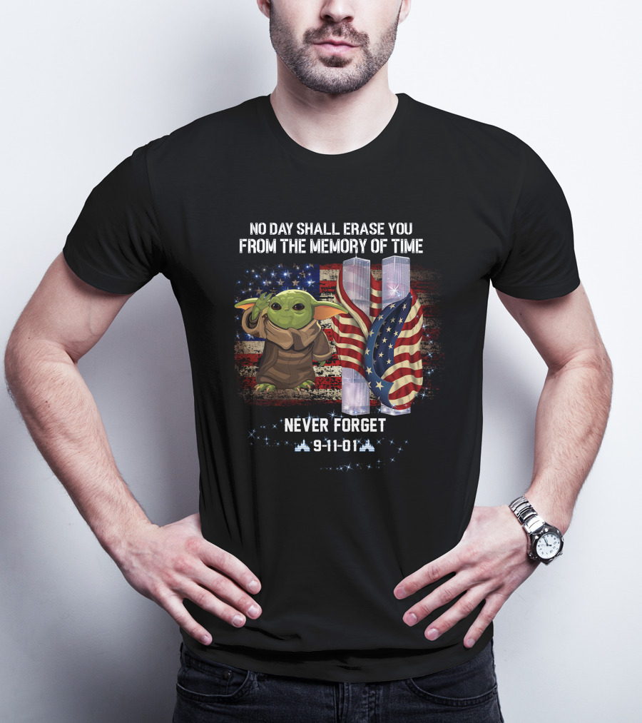 No Day Shall Erase You Never Forget Baby Yoda 9-11-01 Patriot Day T-Shirt