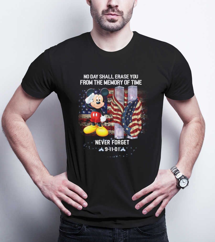 No Day Shall Erase You From The Memory Of Time Mickey Patriot Day 9-11-01 Never Forget T-Shirt