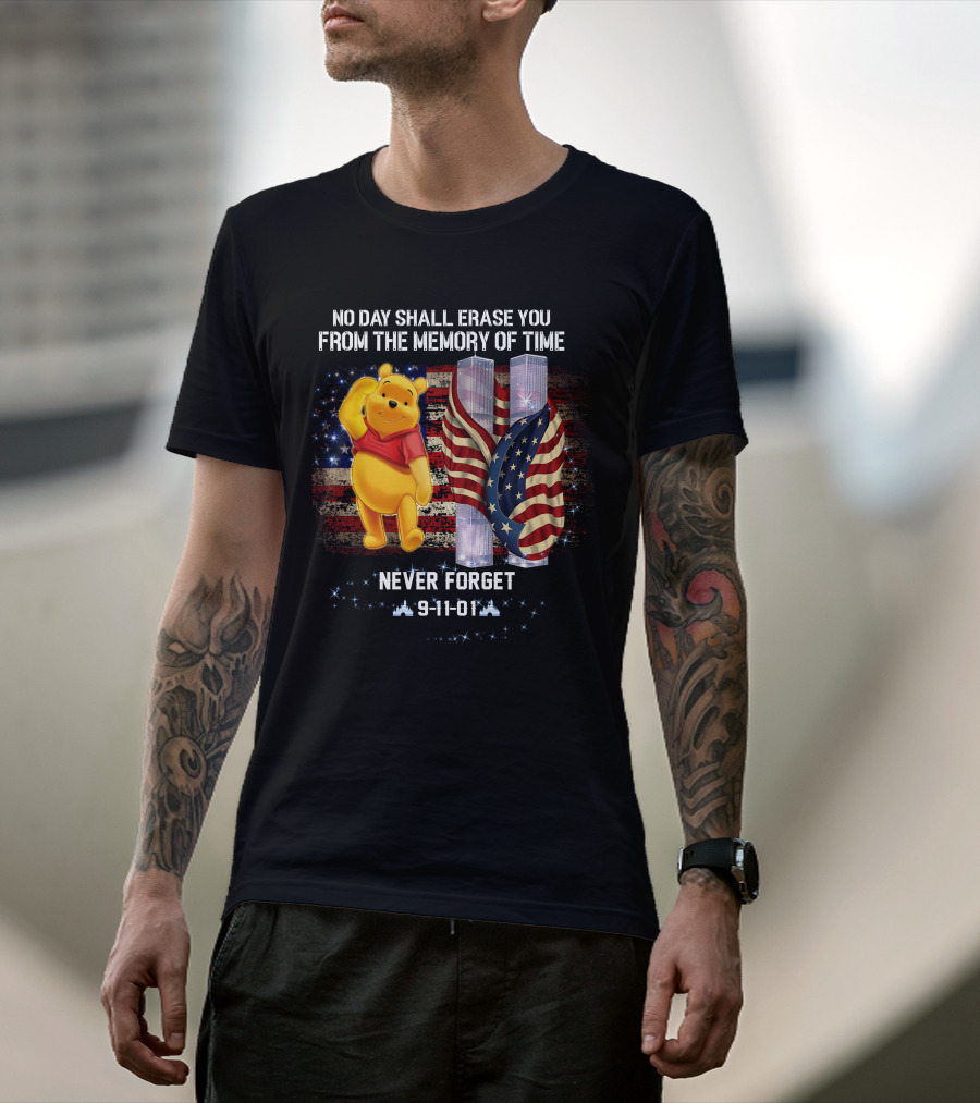 No Day Shall Erase You From The Memory Of Time Pooh 9-11-01 Never Forget T-Shirt