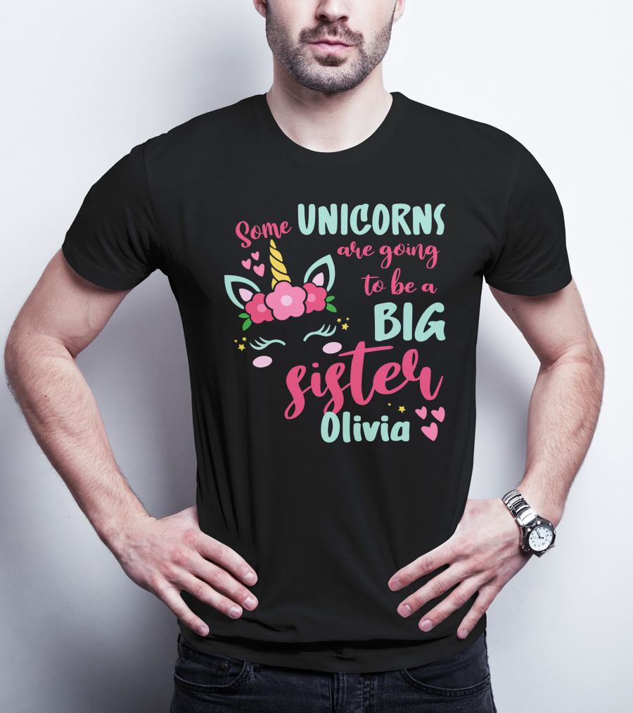 Some Unicorns Are Going To Be A Big Sister Olivia T-Shirt