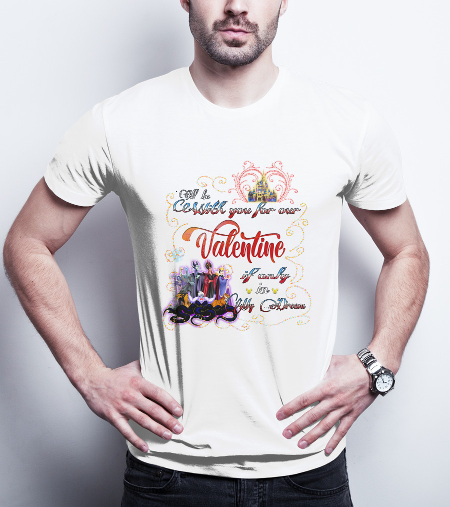 Villains Valentine I'll Be Cruel With You For Our Valentine If Only In My Dream T-Shirt