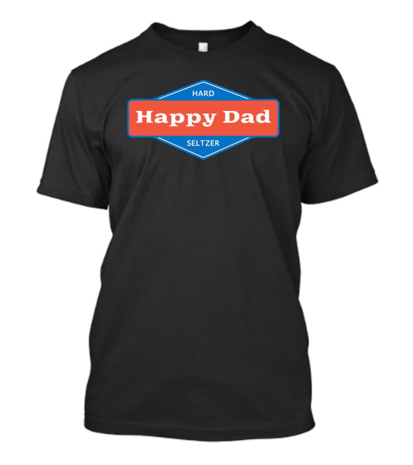 Hard Seltzer Happy Dad T-Shirt