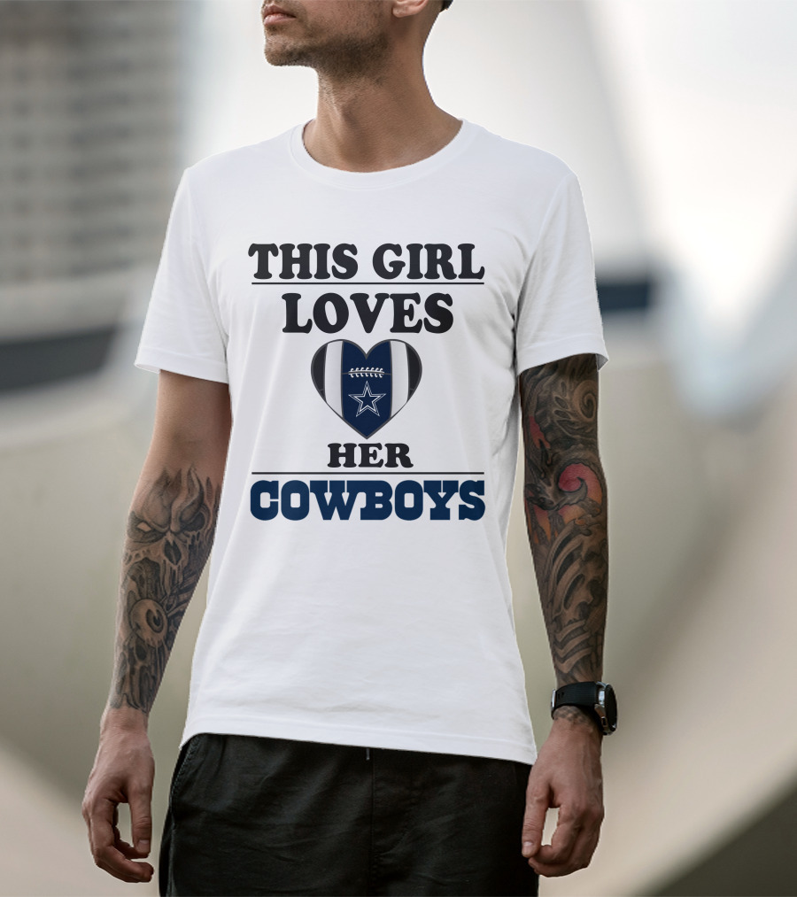 This Girl Loves Her Cowboys Football Heart Star T-Shirt