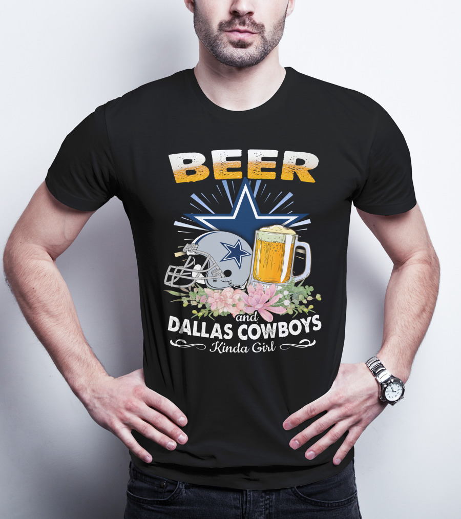 Beer And Dallas Cowboys Kinda Girl T-Shirt