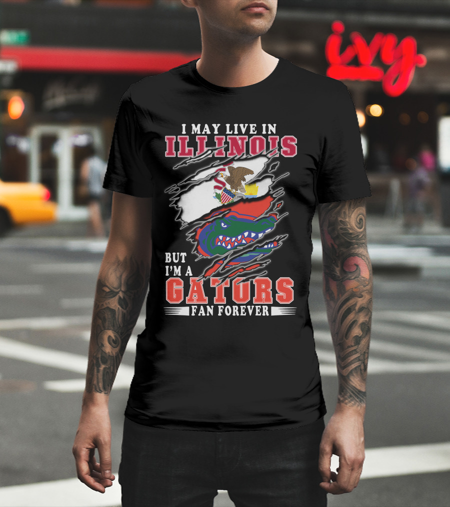 I May Live In Illinois But I'm A Gators Fan Forever T-Shirt