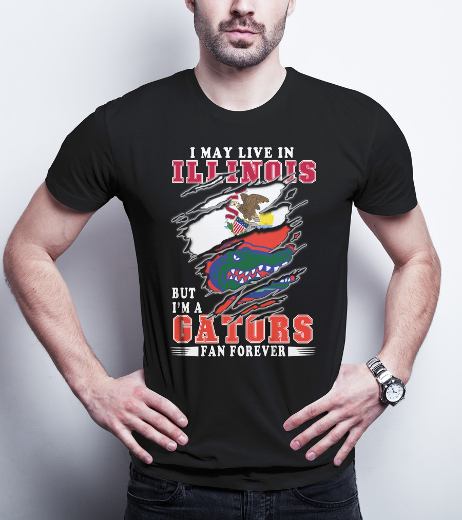 I May Live In Illinois But I'm A Gators Fan Forever T-Shirt