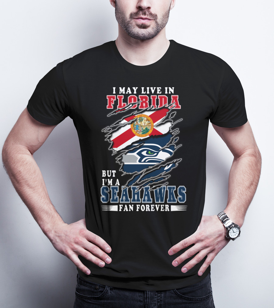 I May Live In Florida But I'm A Seahawks Fan Forever T-Shirt