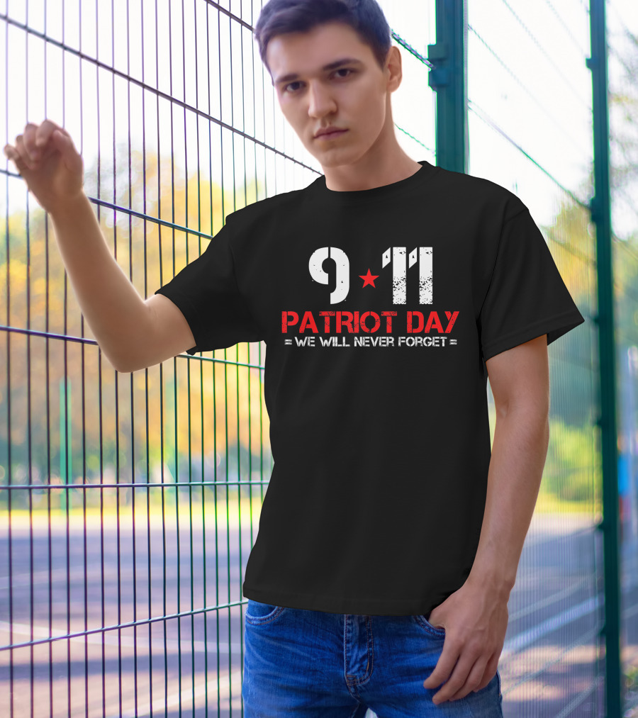 9 11 Patriot Day We Will Never Forget T-Shirt
