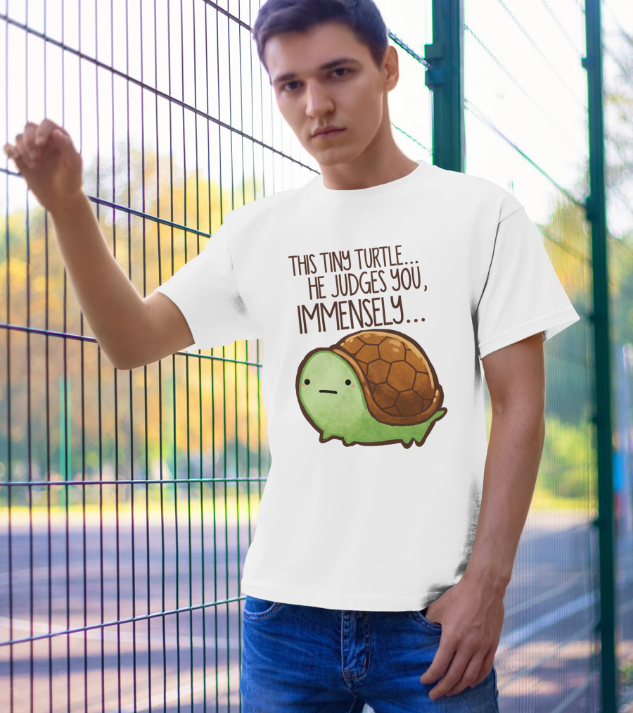 This Tiny Turtle. He Judges You, Immensely T-Shirt