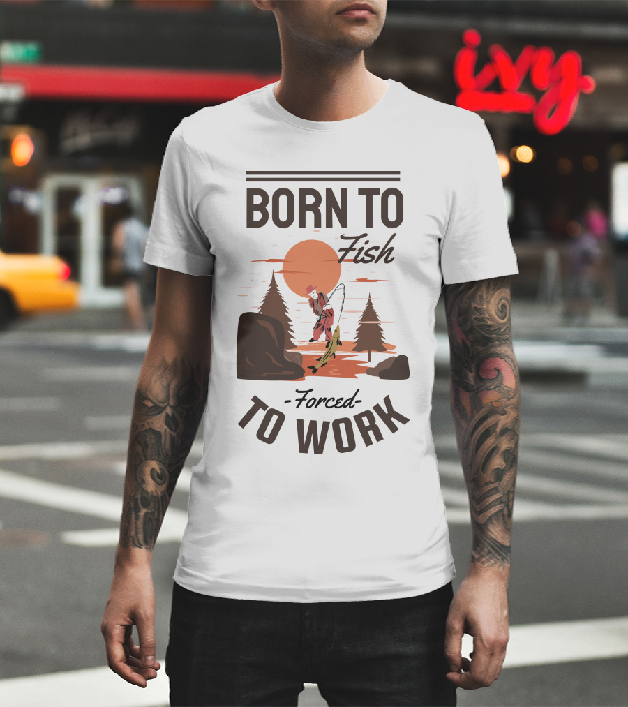 Born To Fish Forced To Work Fishing Sunset Scene With Angler And Trees T-Shirt