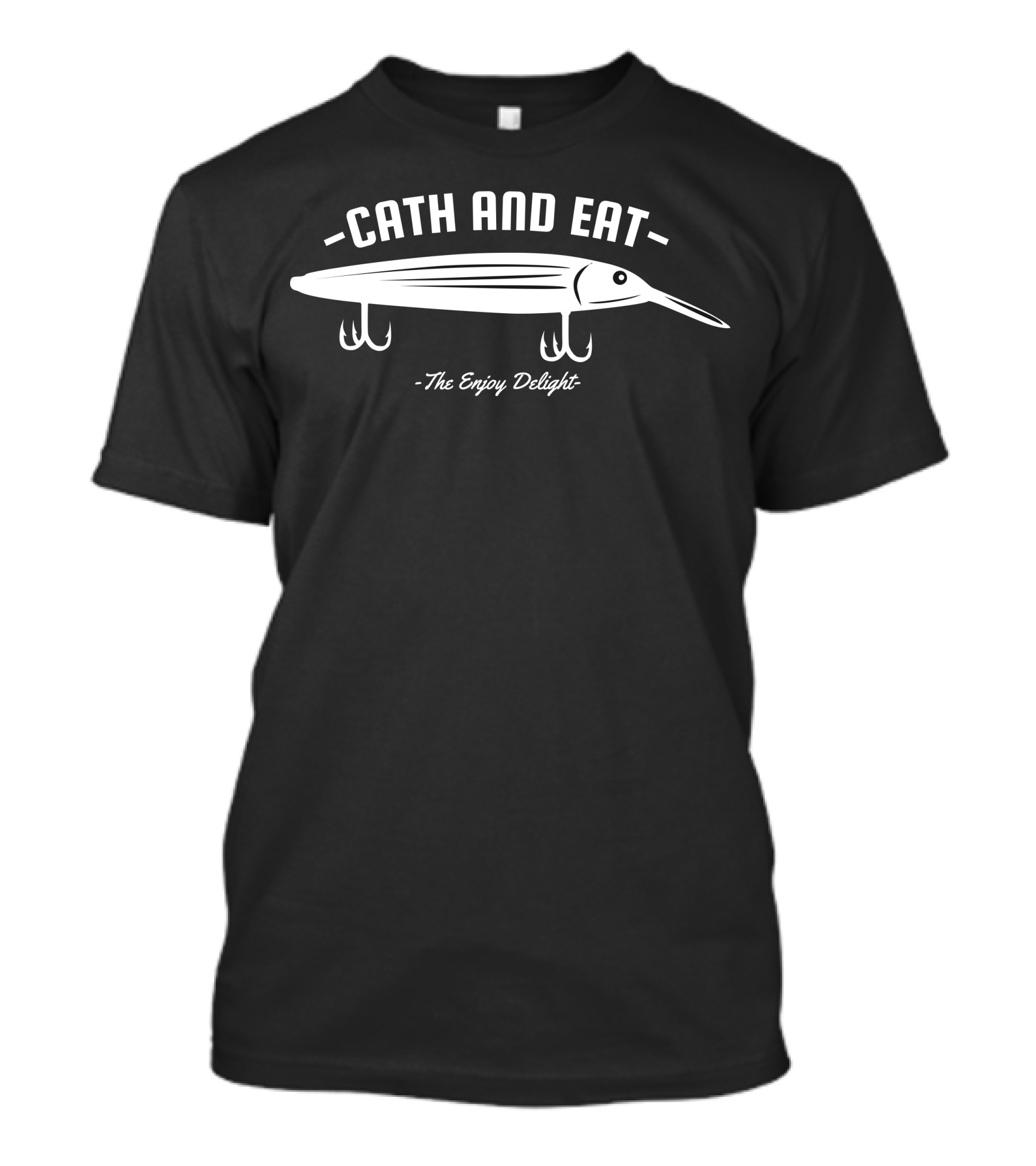 Cath And Eat The Enjoy Delight Fishing Lure T-Shirt