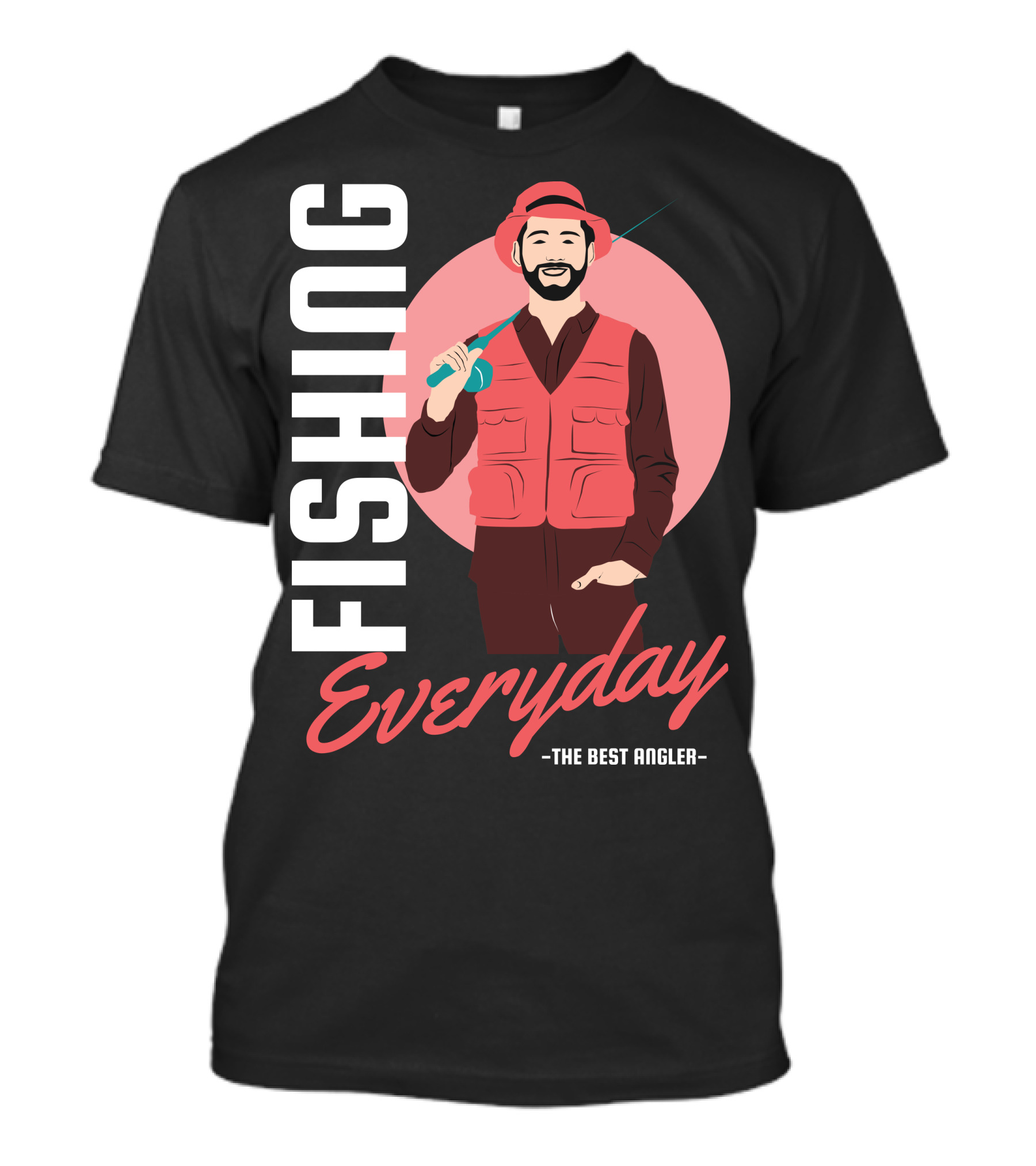 Fishing Everyday The Best Angler T-Shirt