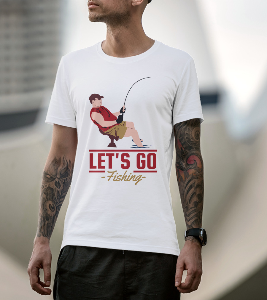 LET'S GO FISHING T-Shirt