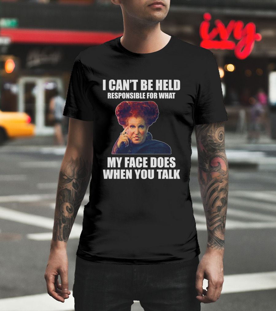 I Can't Be Held Responsible For What My Face Does When You Talk Funny Meme Character T-Shirt