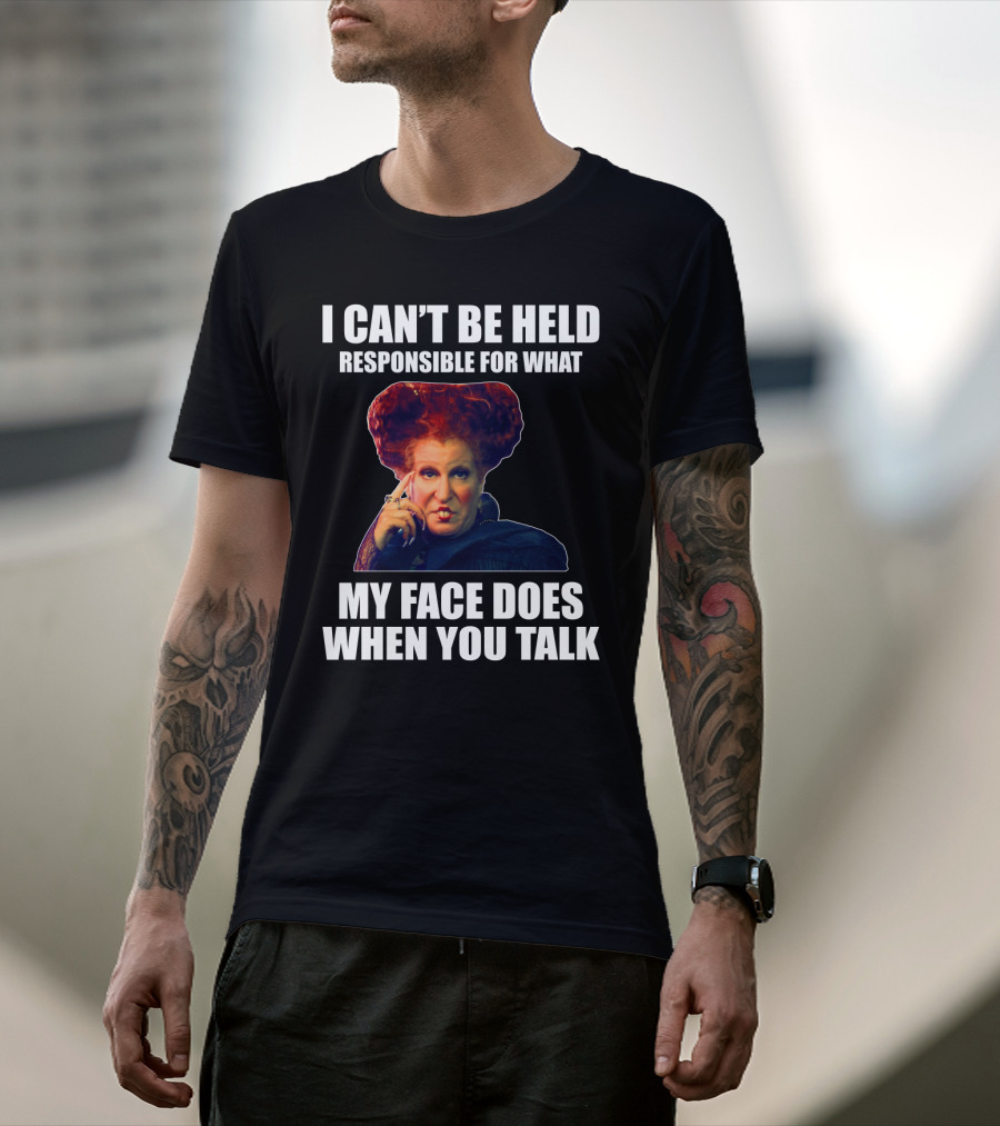 I Can't Be Held Responsible For What My Face Does When You Talk Funny Meme Character T-Shirt