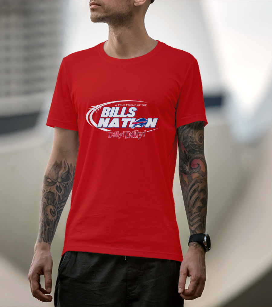 A True Friend Of The Bills Nation Dilly! Dilly! T-Shirt