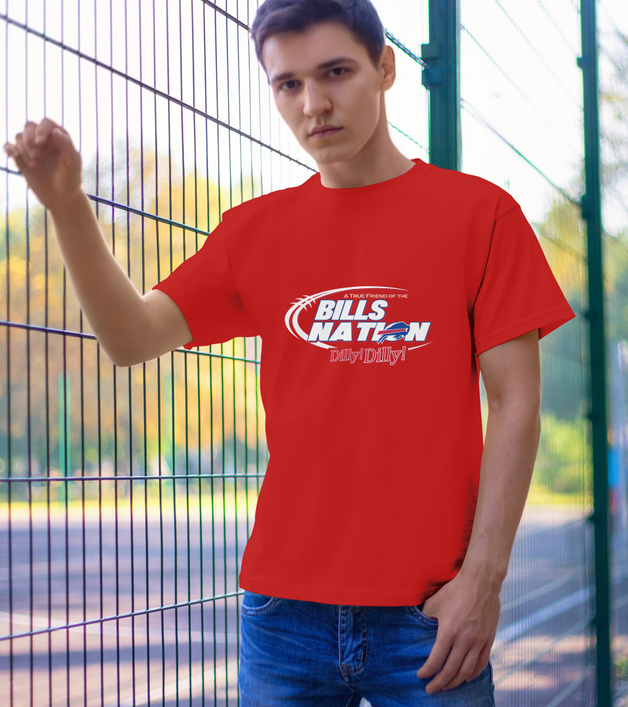 A True Friend Of The Bills Nation Dilly! Dilly! T-Shirt