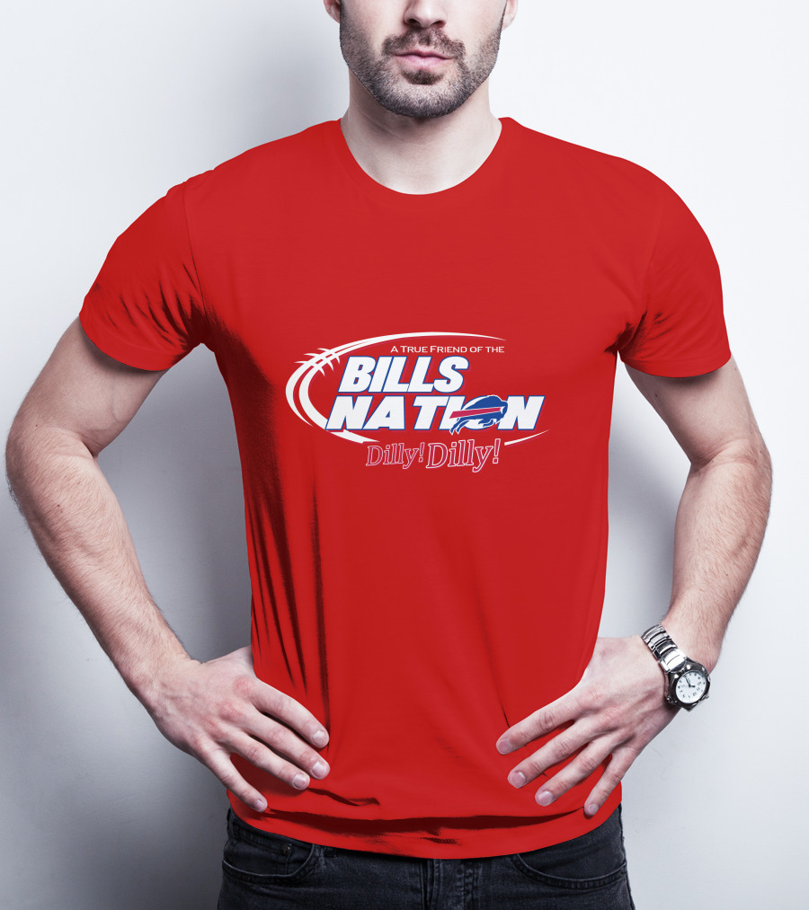A True Friend Of The Bills Nation Dilly! Dilly! T-Shirt