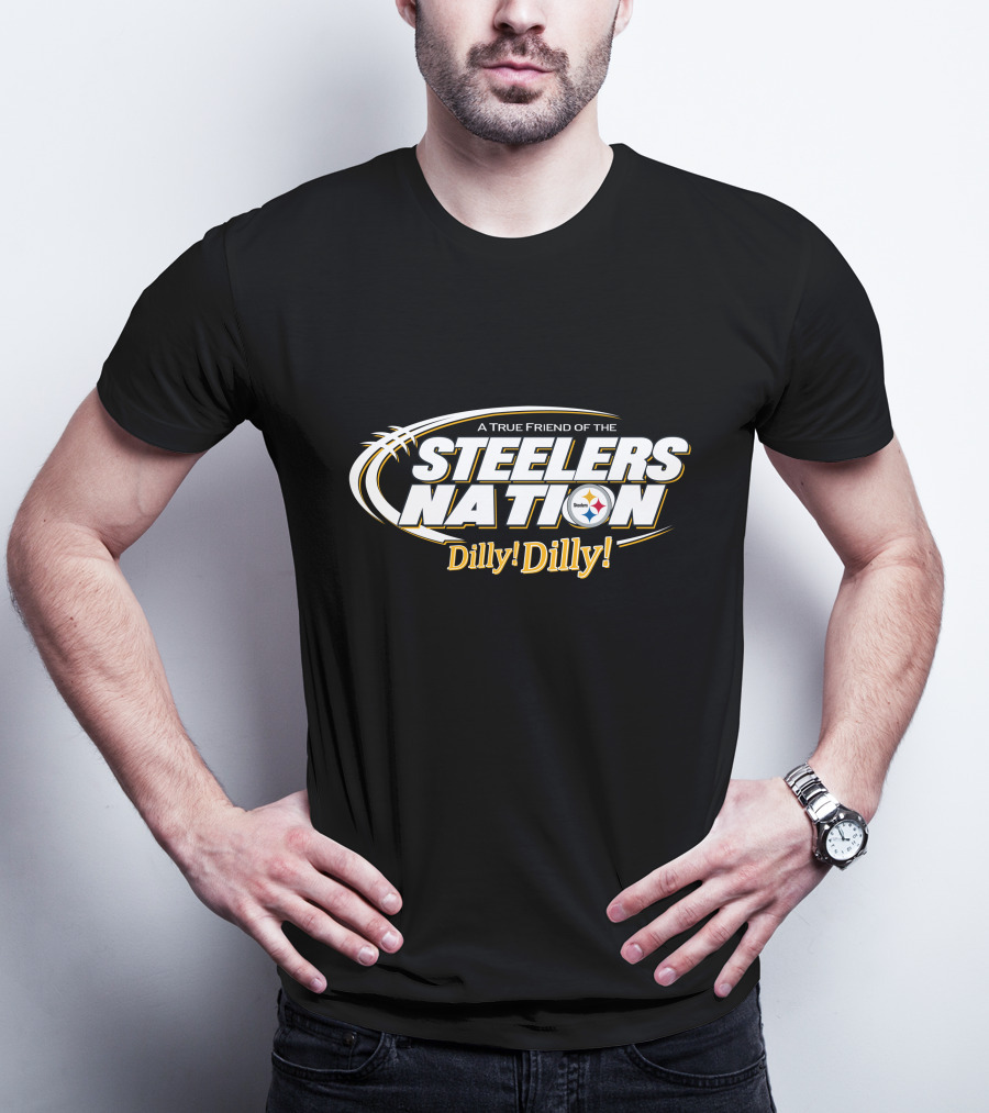 A True Friend Of The Steelers Nation Dilly! Dilly! T-Shirt