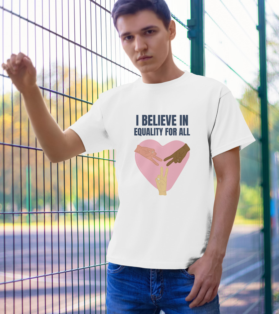 I Believe In Equality For All Peace Sign Heart Hands T-Shirt
