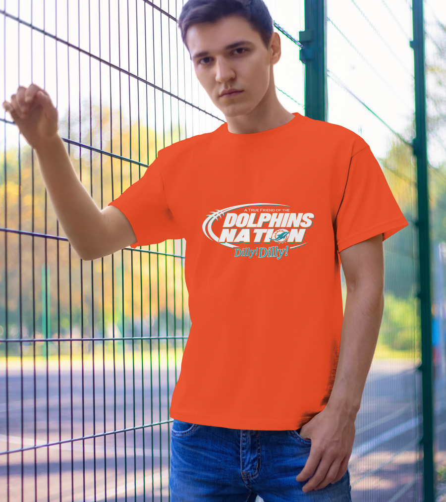 A True Friend Of The Dolphins Nation Dilly Dilly T-Shirt