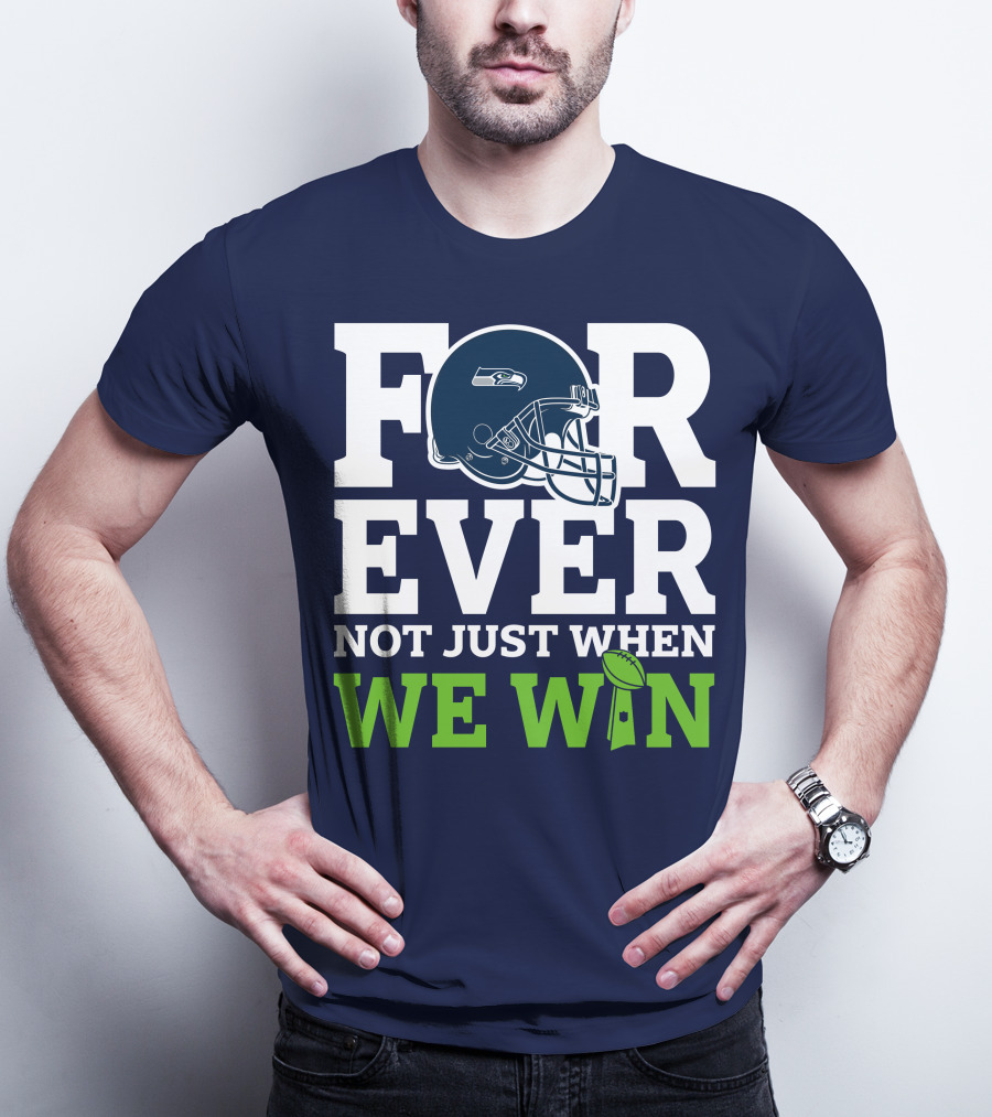 Seattle Seahawks Forever Not Just When We Win Helmet T-Shirt