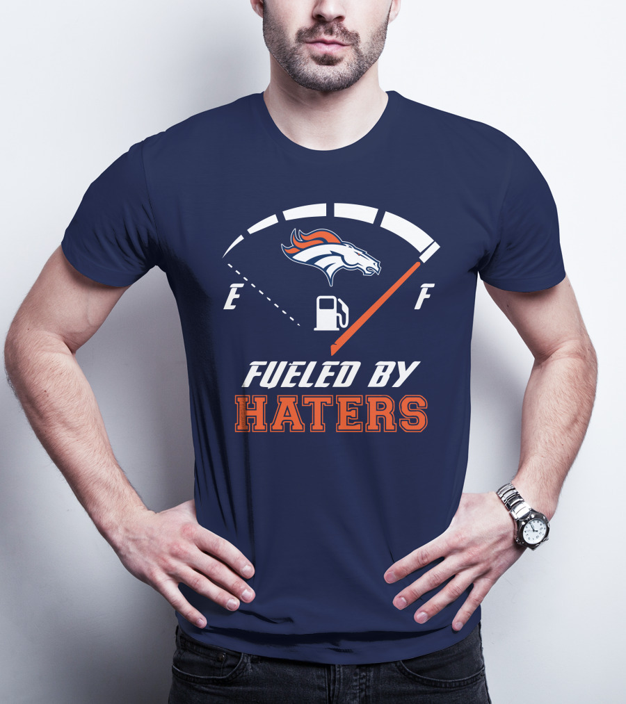 Denver Broncos Fueled By Haters Fuel Gauge T-Shirt