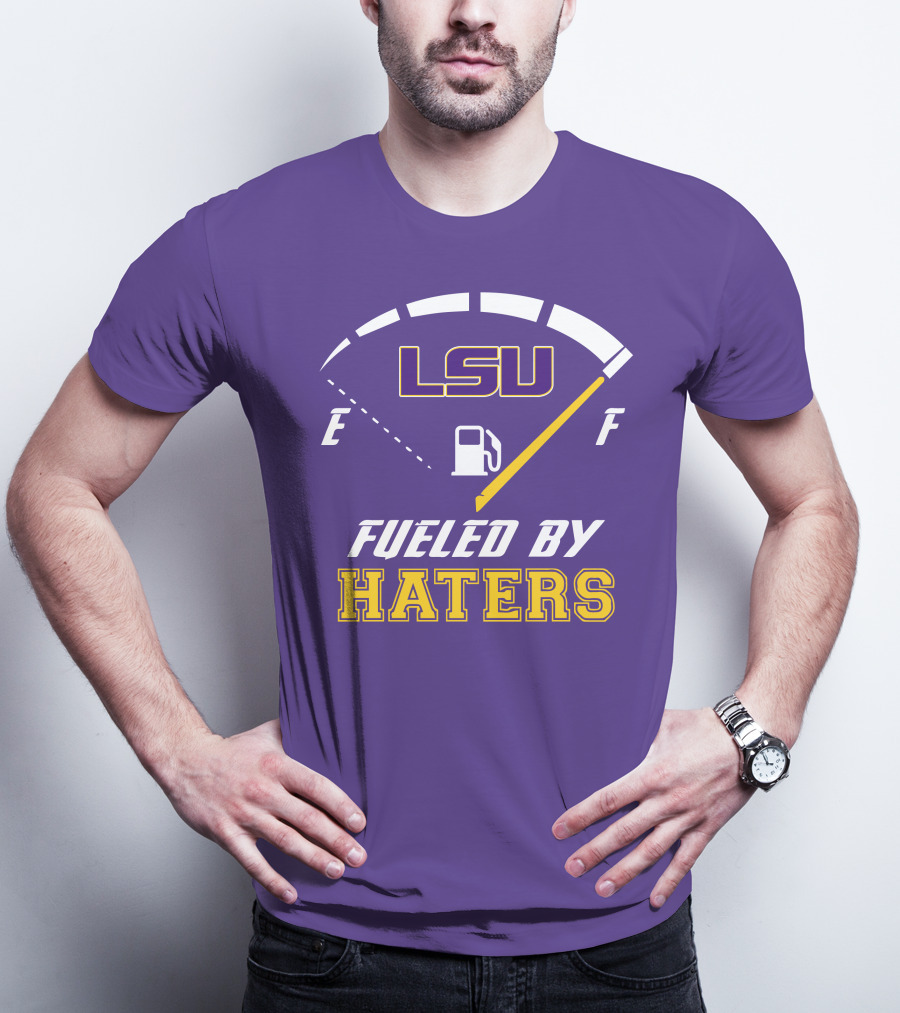 LSU Tigers Fueled By Haters Fuel Gauge T-Shirt