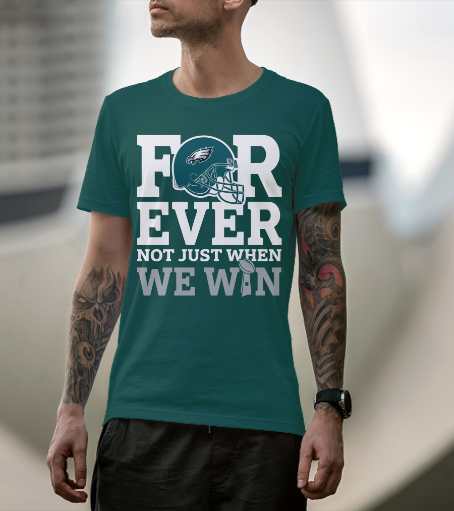Philadelphia Eagles Helmet Forever Not Just When We Win Lombardi Trophy T-Shirt
