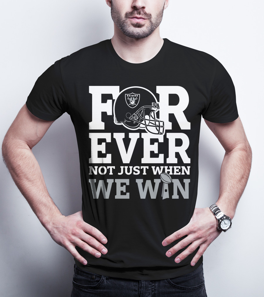 Las Vegas Raiders Helmet Forever Not Just When We Win Football Trophy T-Shirt