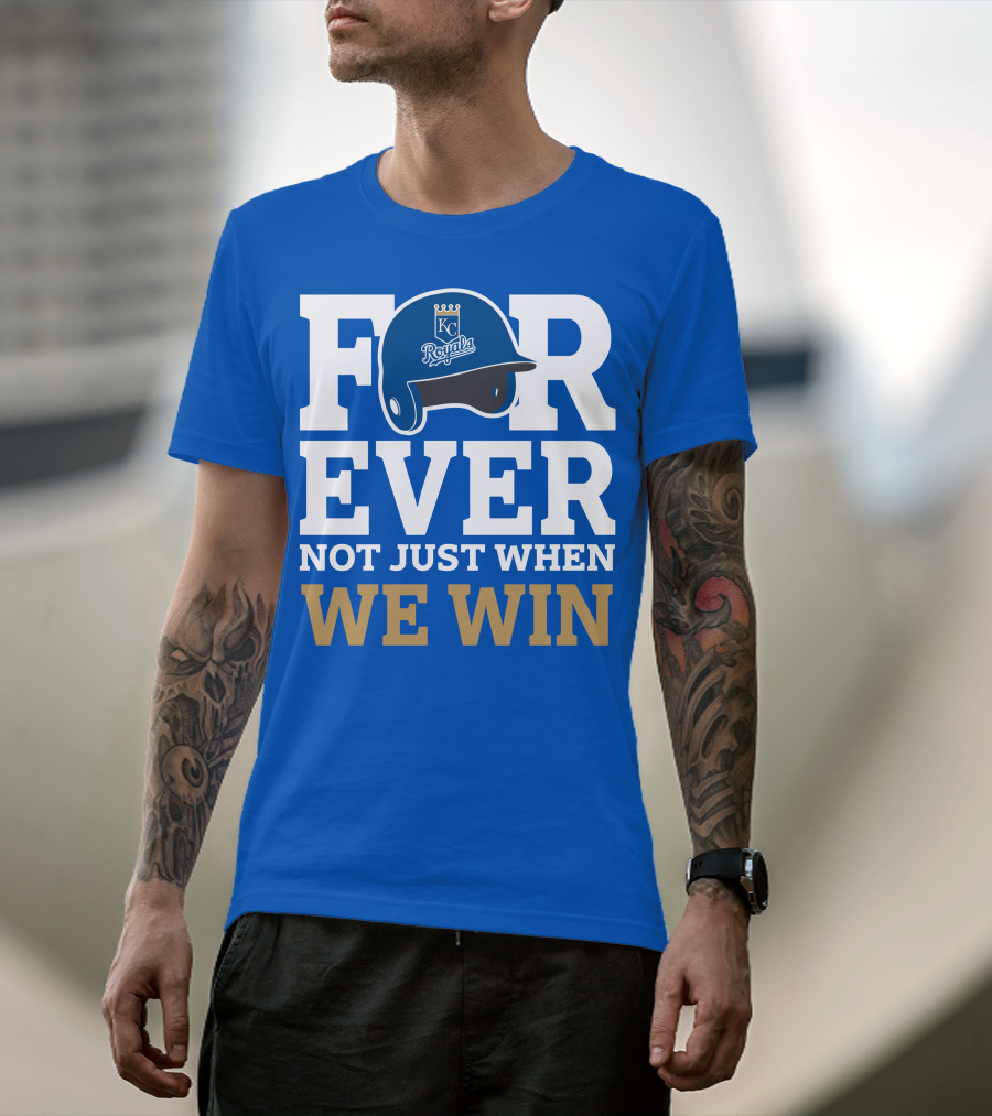 Kansas City Royals Forever Not Just When We Win Royals Helmet T-Shirt