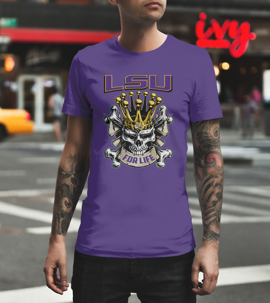 Lsu Skull King Crown Crossbones For Life T-Shirt