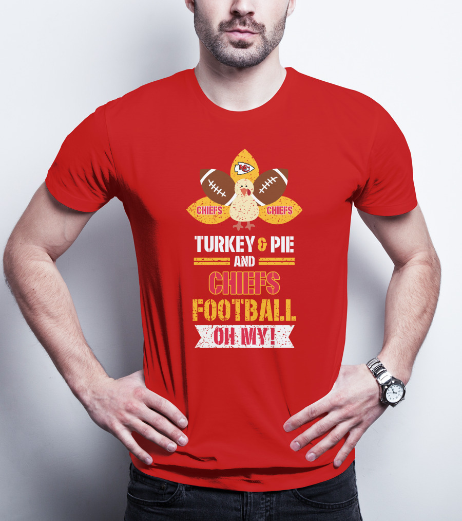 Turkey And Pie And Chiefs Football Oh My T-Shirt