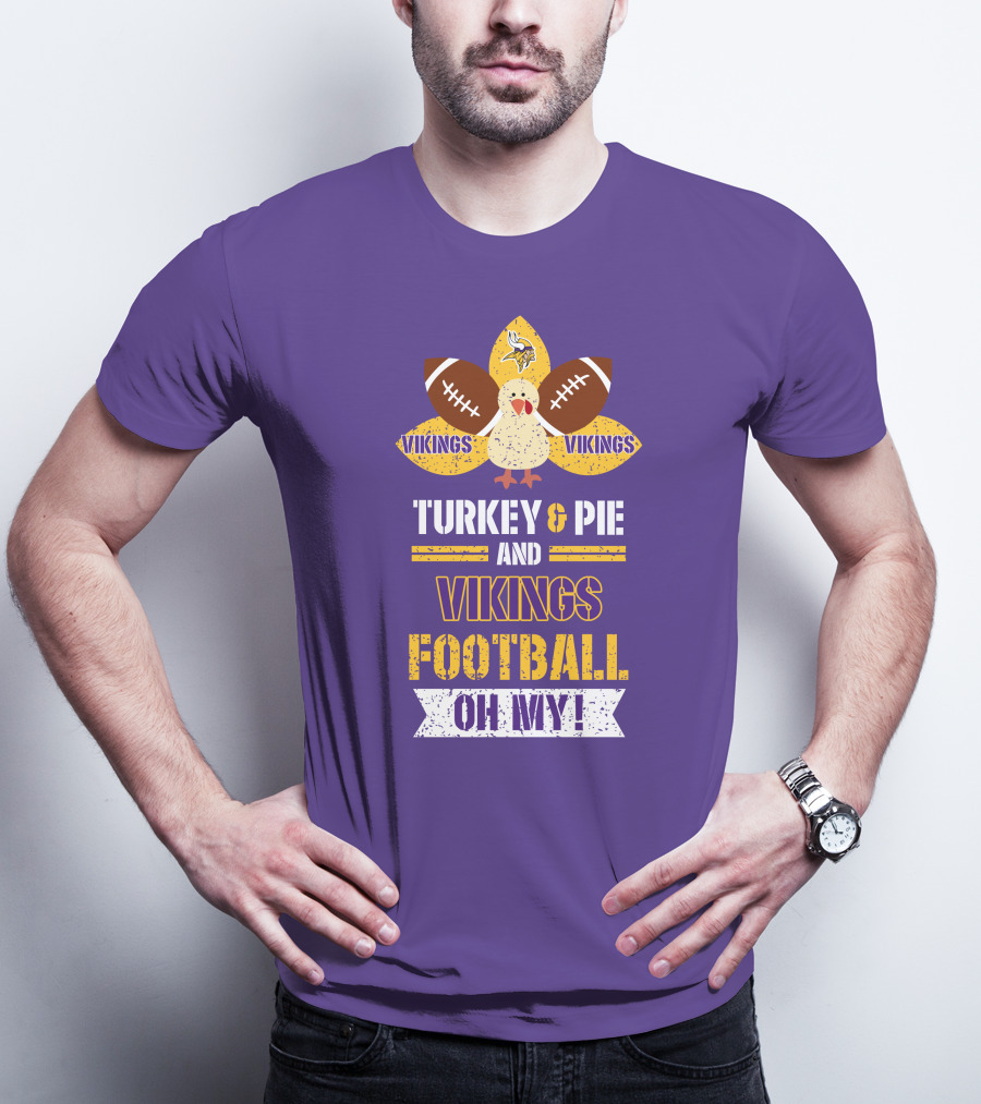 Turkey And Pie And Vikings Football Oh My T-Shirt
