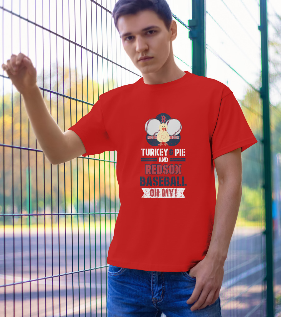 Turkey And Pie And Red Sox Baseball Oh My T-Shirt