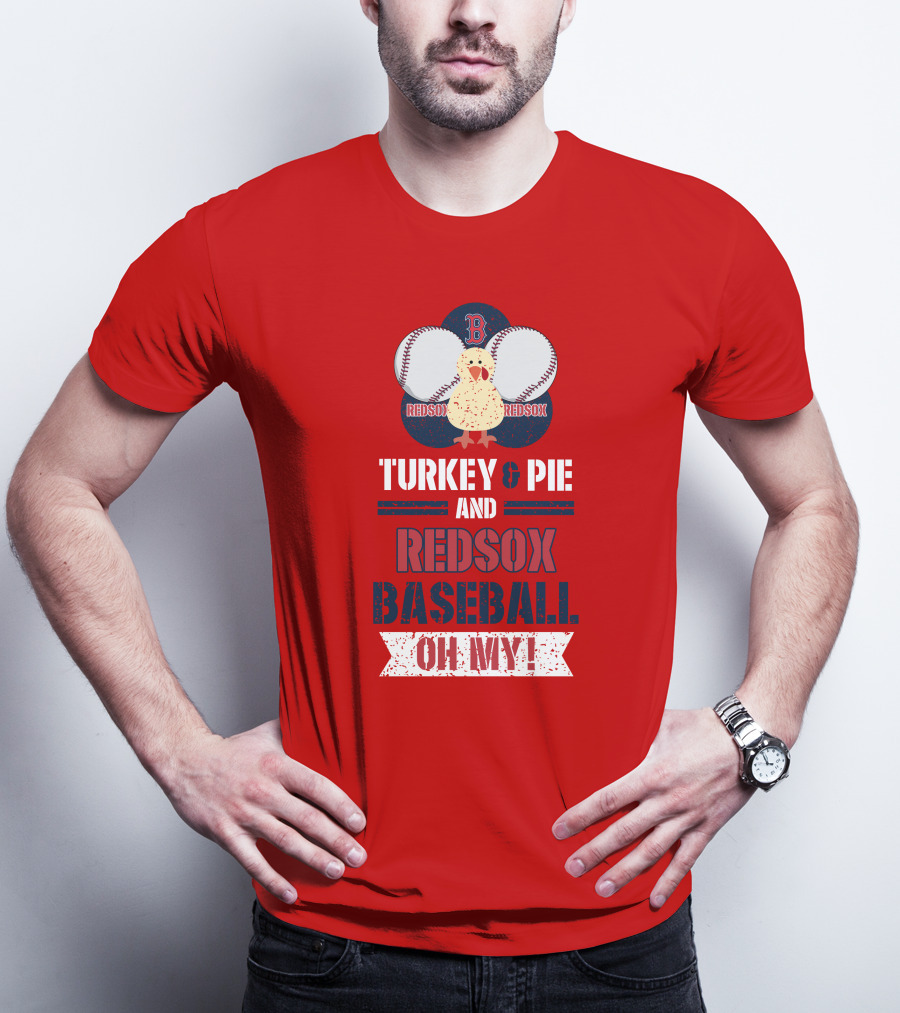 Turkey And Pie And Red Sox Baseball Oh My T-Shirt