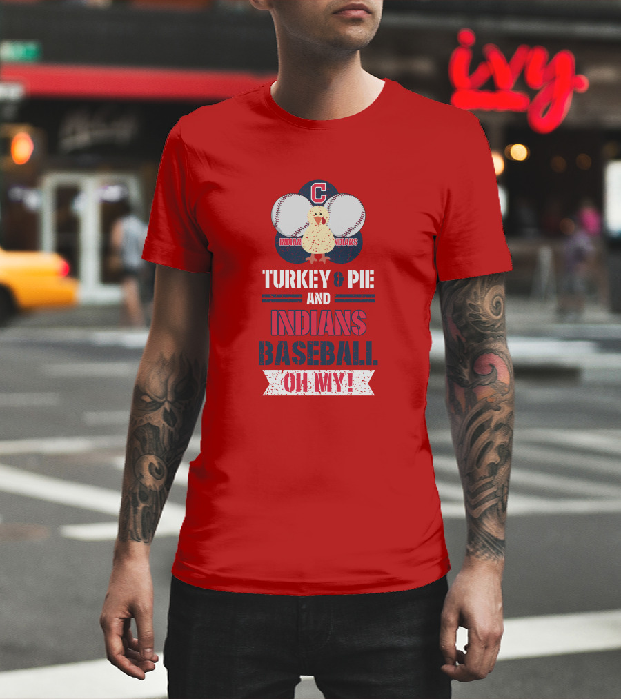 Turkey And Pie And Indians Baseball Oh My T-Shirt