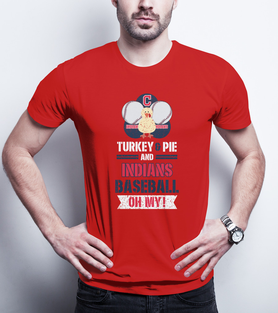 Turkey And Pie And Indians Baseball Oh My T-Shirt