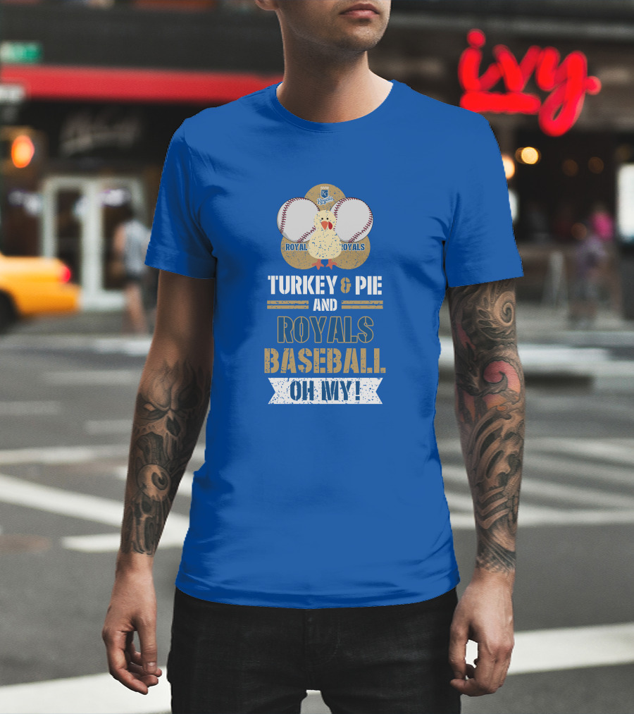 Turkey And Pie Royals Baseball Oh My T-Shirt