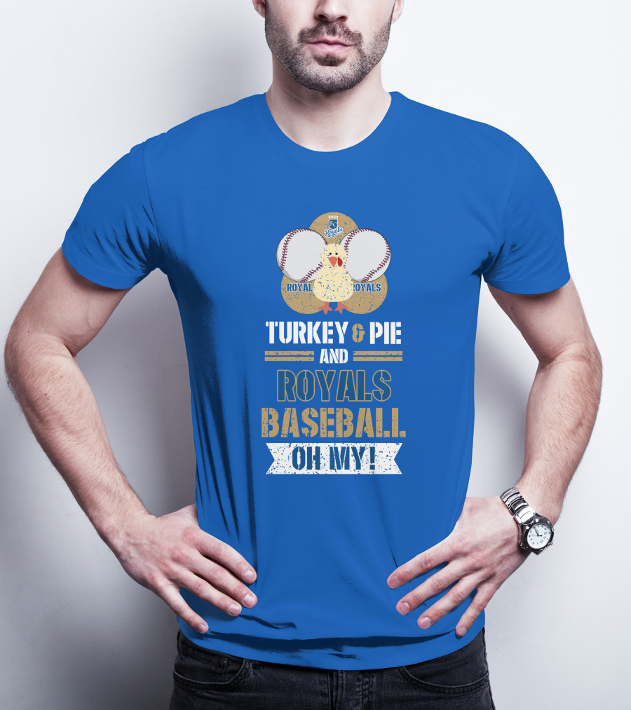 Turkey And Pie Royals Baseball Oh My T-Shirt