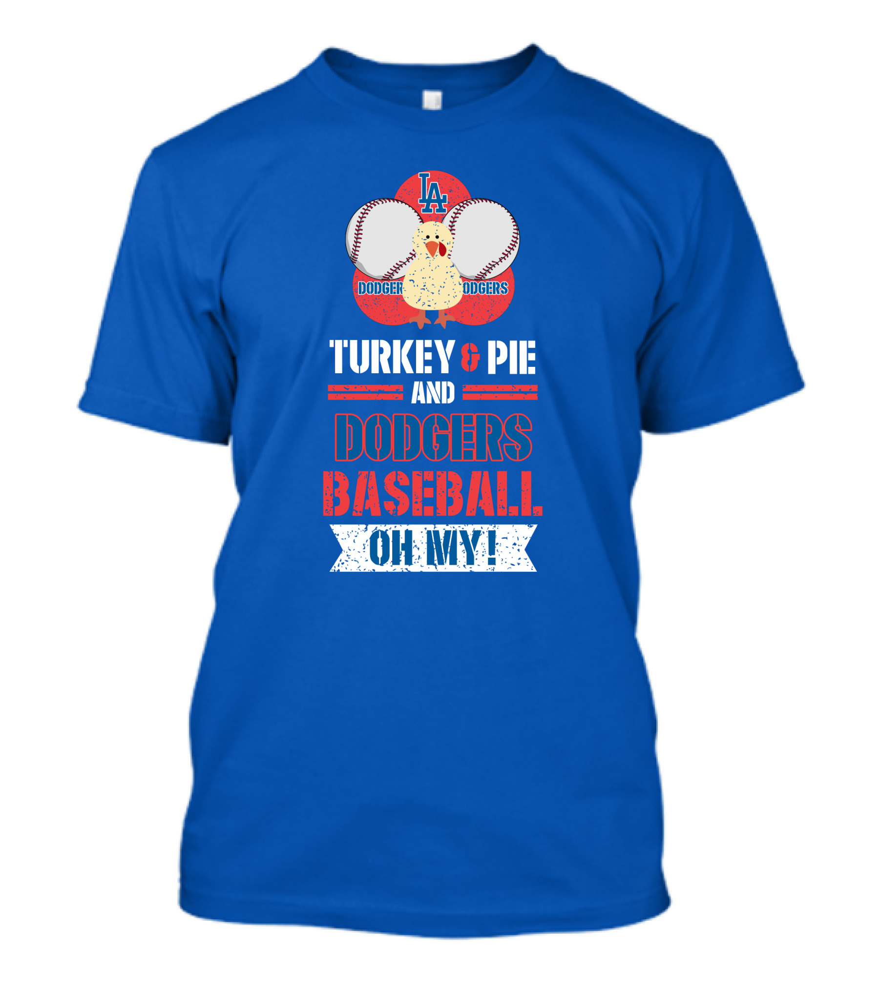 Turkey And Pie And Dodgers Baseball Oh My Dodgers Baseball T-Shirt