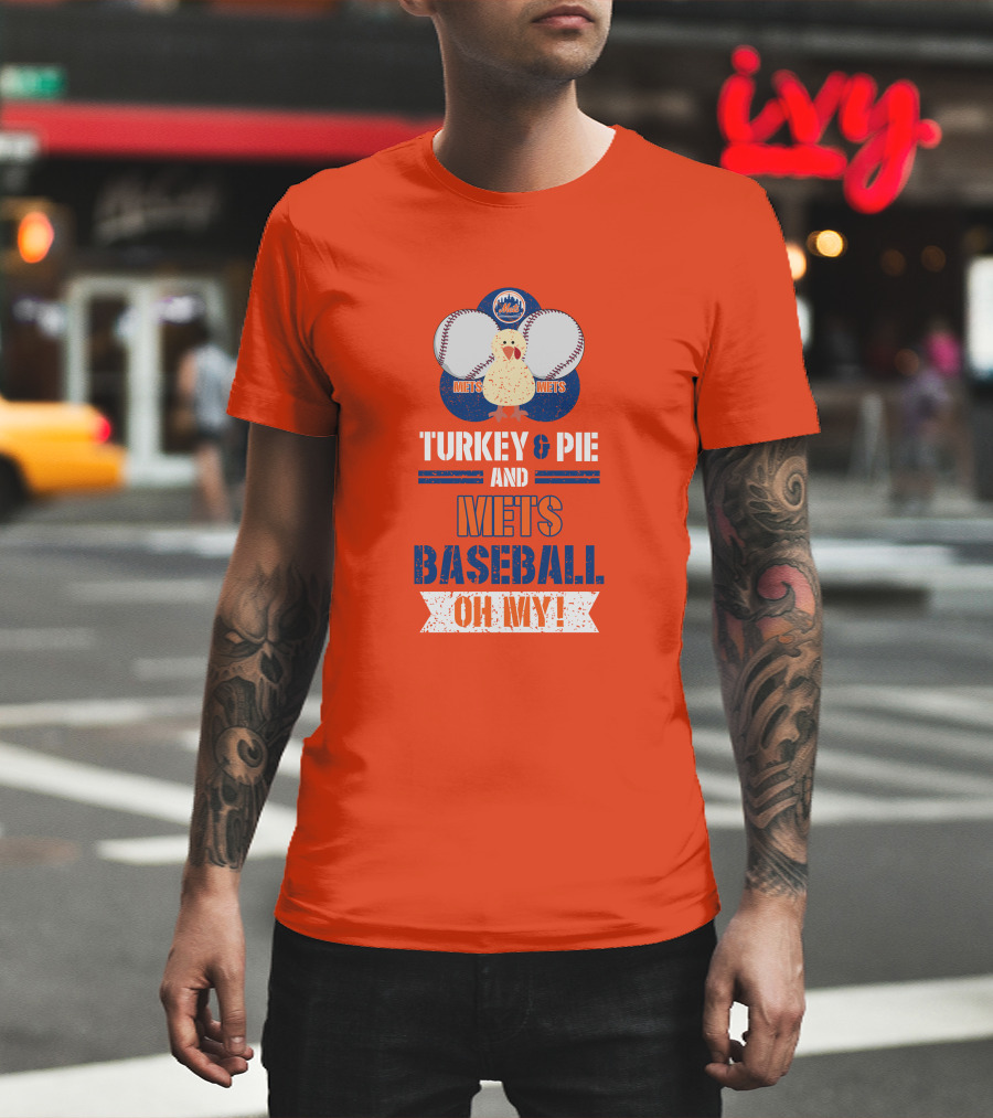 Turkey And Pie And Mets Baseball Oh My T-Shirt