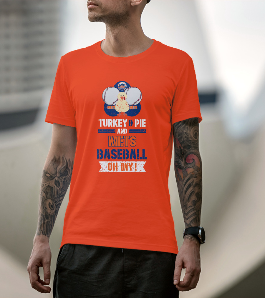 Turkey And Pie And Mets Baseball Oh My T-Shirt