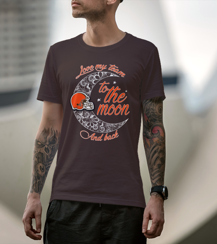 Cleveland Browns Love My Team To The Moon And Back T-Shirt