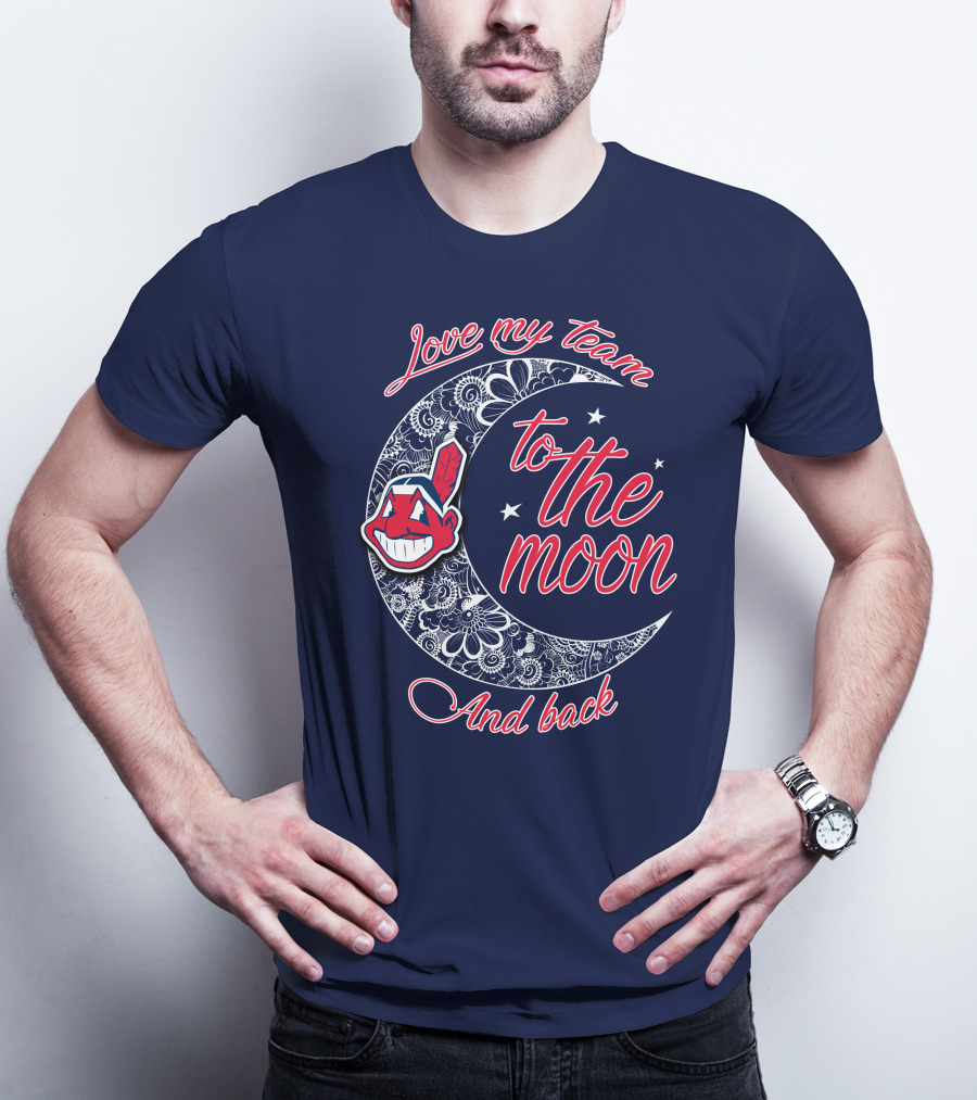 Love My Team To The Moon And Back Cleveland Indians T-Shirt