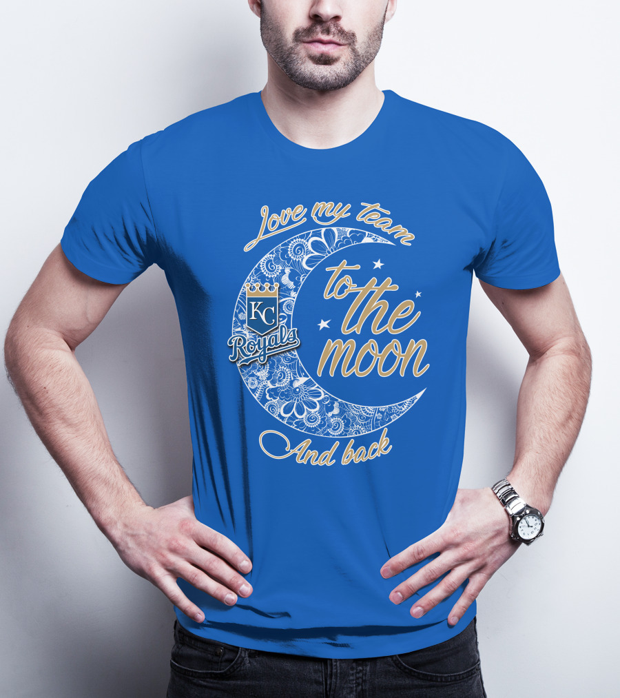 Love My Kansas City Royals Team To The Moon And Back T-Shirt