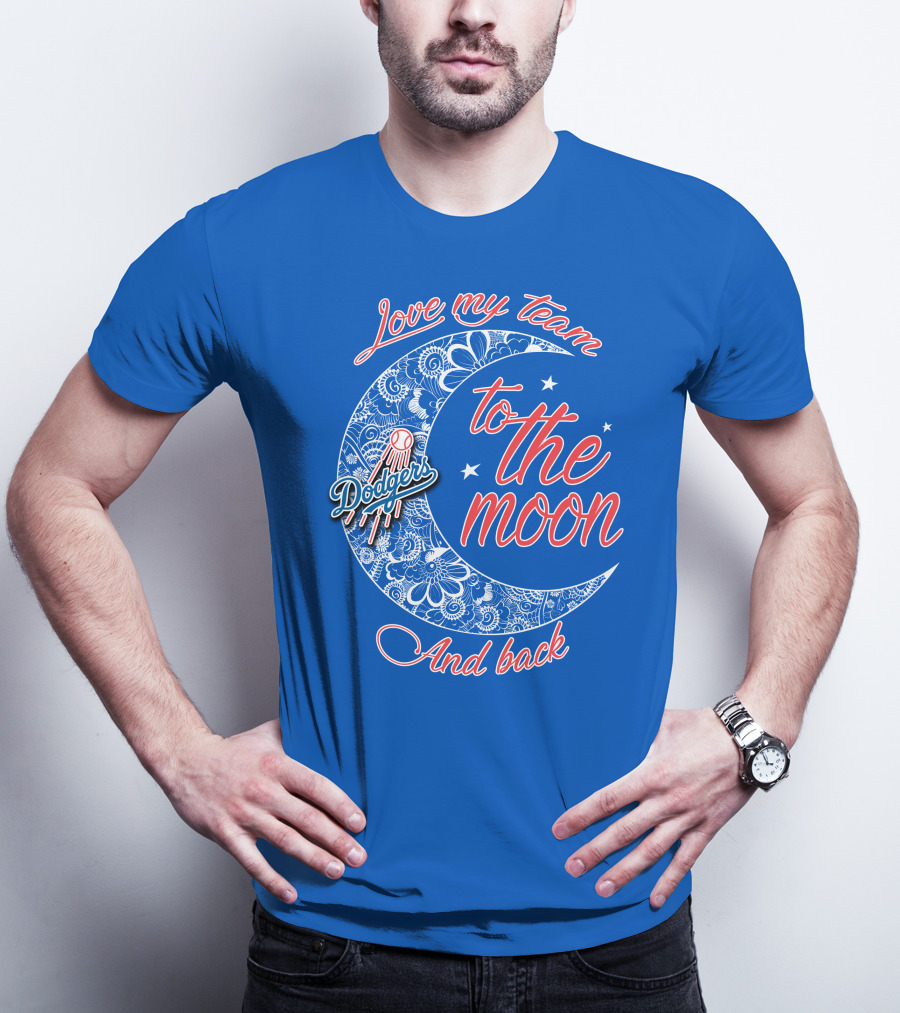 Los Angeles Dodgers Love My Team To The Moon And Back T-Shirt