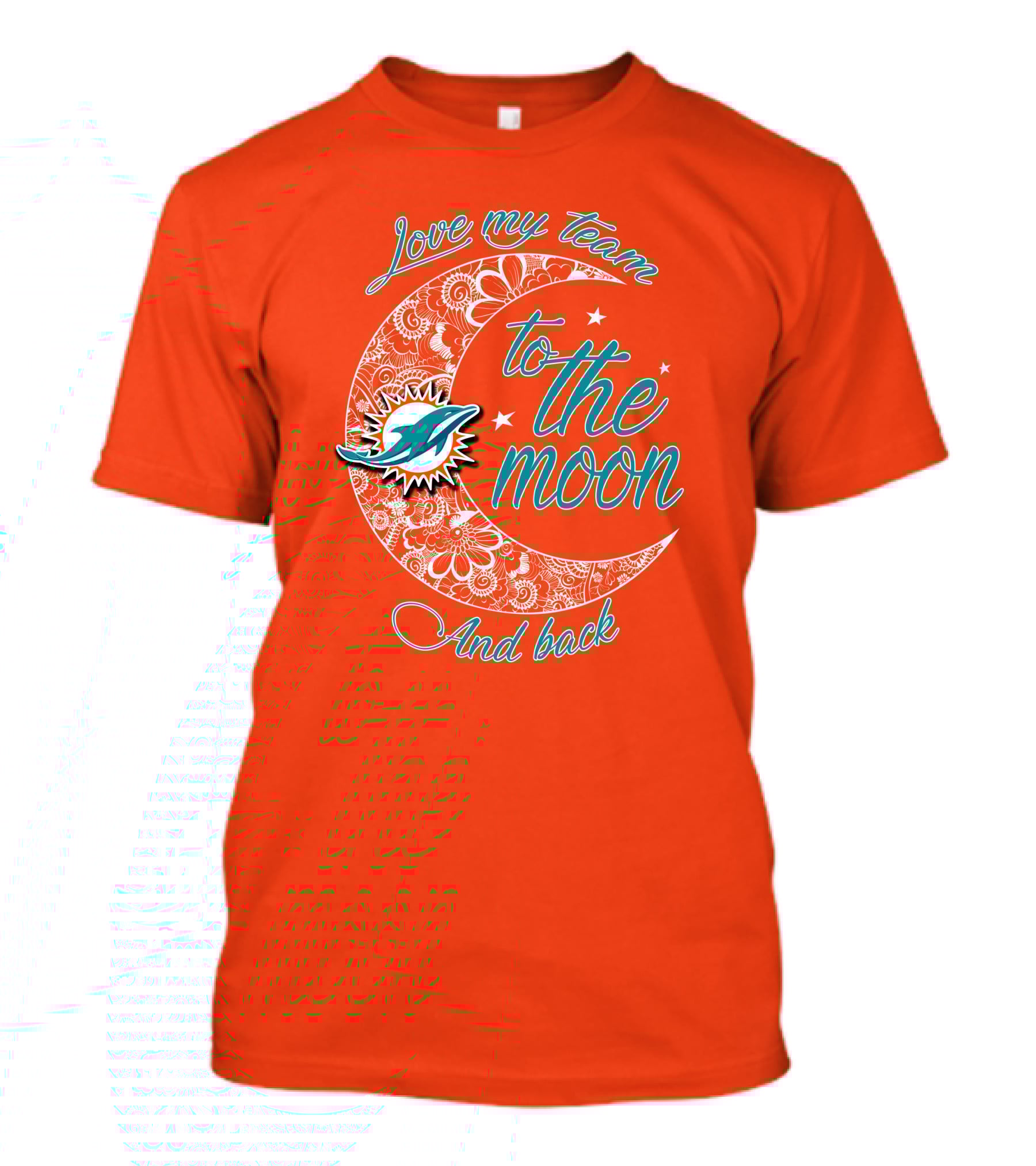 Love My Team Miami Dolphins To The Moon And Back T-Shirt